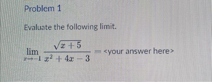 Solved Evaluate the following limit. limx→−1x2+4x−3x+5=