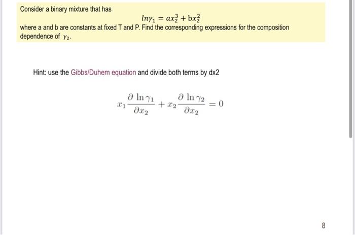 Solved Consider a binary mixture that has lnγ1=ax23+bx22 | Chegg.com