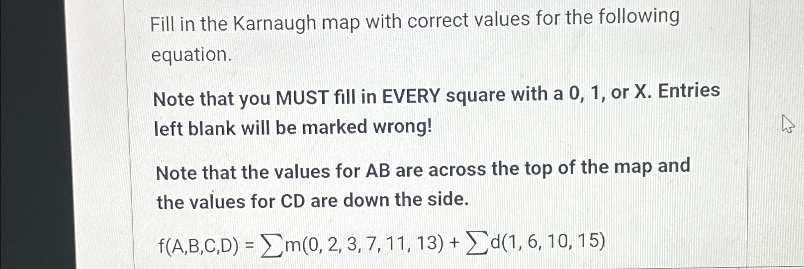 Solved Fill in the Karnaugh map with correct values for the | Chegg.com