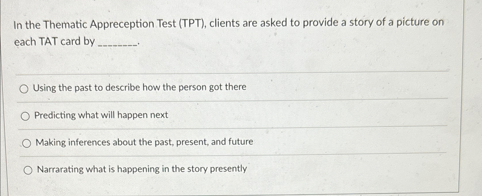 Solved In the Thematic Appreception Test (TPT), ﻿clients are | Chegg.com