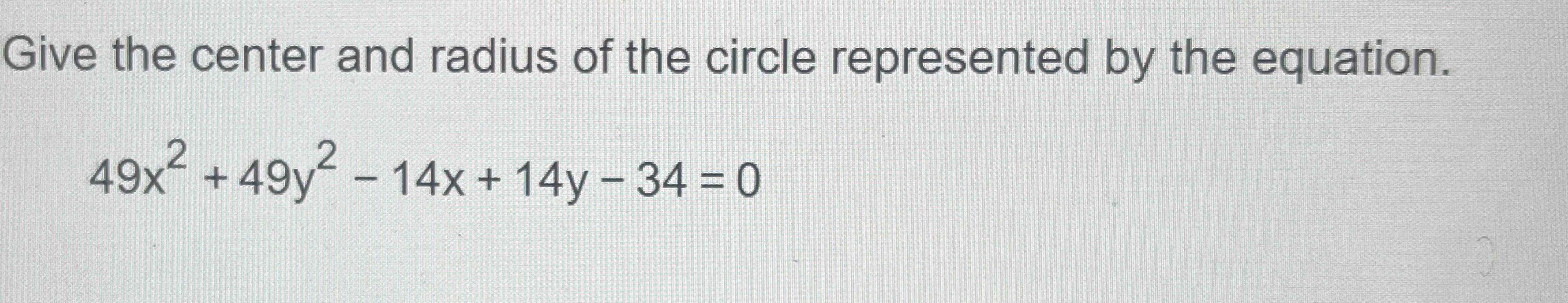 Solved Give the center and radius of the circle represented | Chegg.com