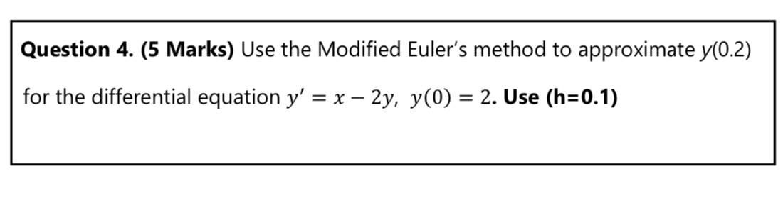 Solved Question 4. (5 ﻿Marks) ﻿Use the Modified Euler's | Chegg.com