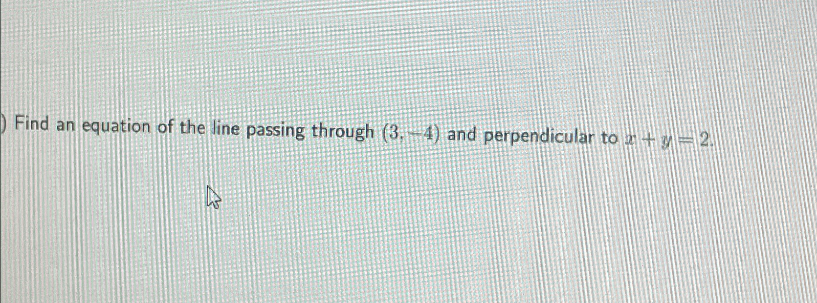 Solved Find an equation of the line passing through (3,-4) | Chegg.com
