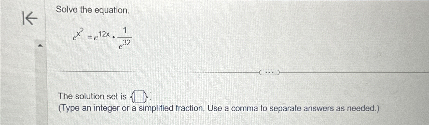 Solved Solve the equation.ex2=e12x*1e32The solution set | Chegg.com