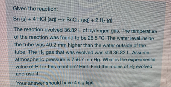 Solved Given the reaction: Sn (s) + 4 HCl (aq) --> SnCl4 | Chegg.com