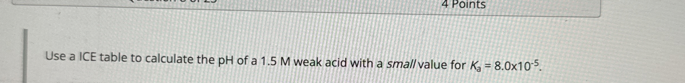 Solved Use a ICE table to calculate the pH of a 1.5 ﻿M weak | Chegg.com