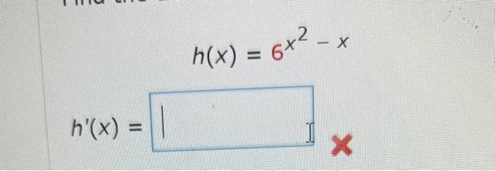 Solved h(x)=6x2−x | Chegg.com