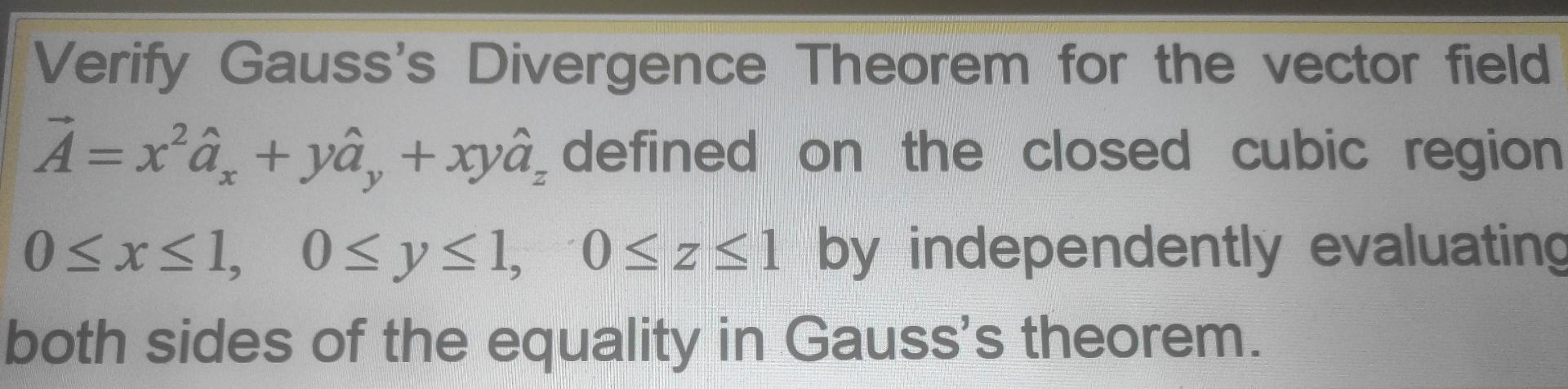 Solved y Verify Gauss's Divergence Theorem for the vector | Chegg.com