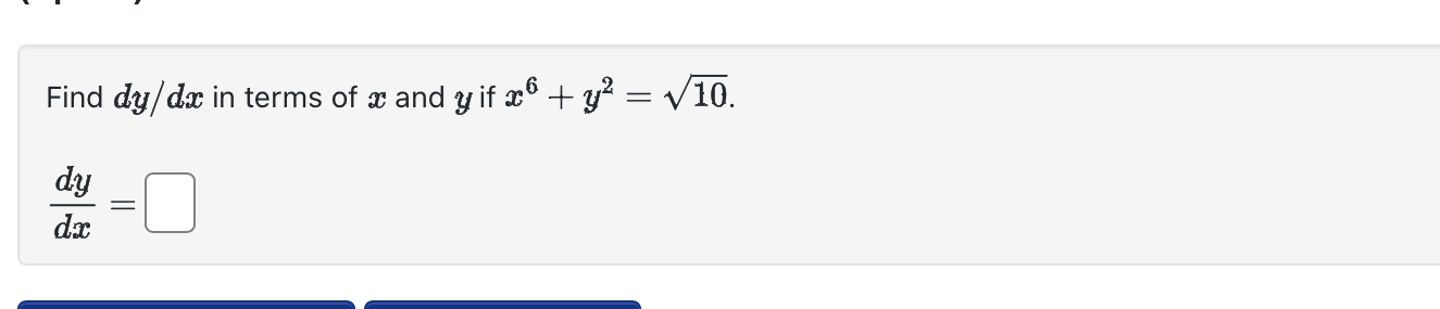 Solved Find dydx ﻿in terms of x ﻿and y ﻿if x6+y2=102.dydx= | Chegg.com