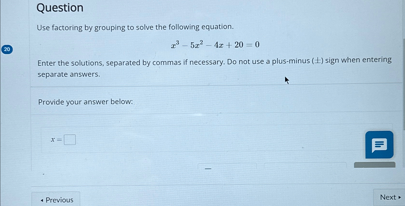 Solved QuestionUse factoring by grouping to solve the | Chegg.com