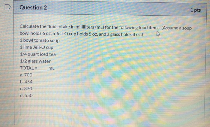 Solved Question 1 1 pts Calculate the fluid intake in | Chegg.com