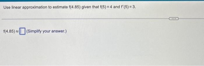 Solved Use linear approximation to estimate f(4.85) given | Chegg.com