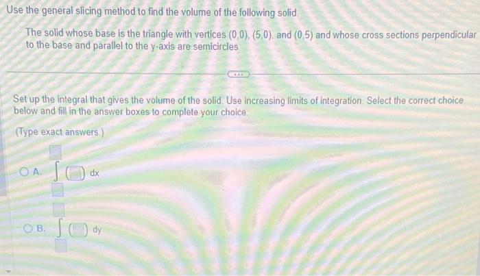 Solved Use the general slicing method to find the volume of | Chegg.com