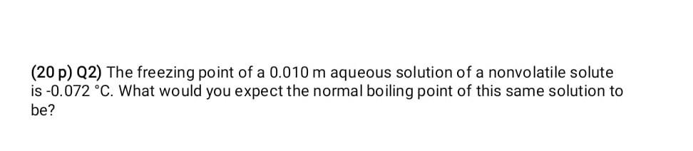 [Solved]: (20 p) Q2) The freezing point of a ( 0.