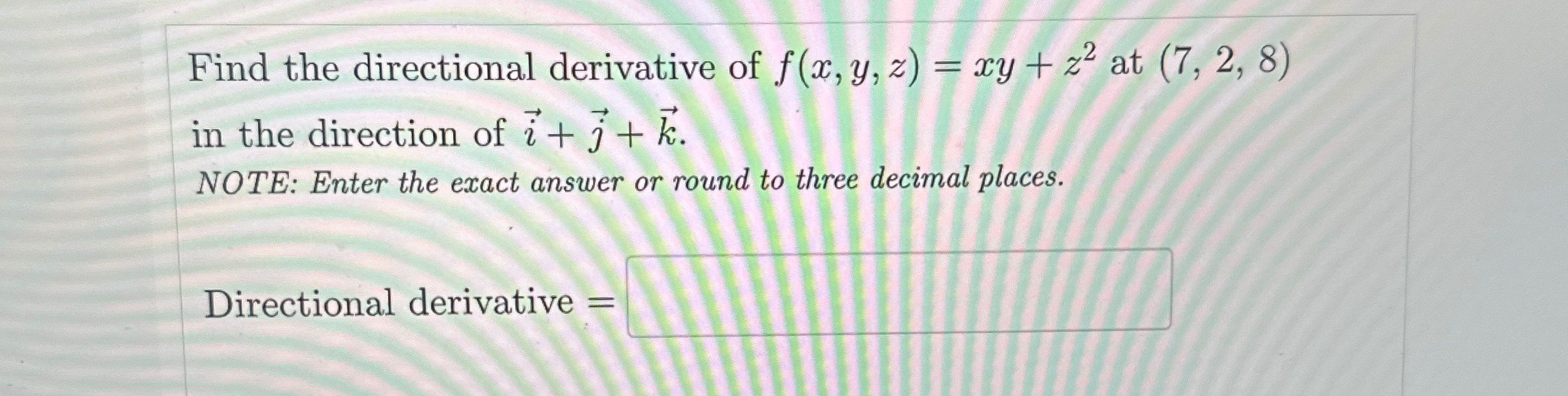 Solved Find the directional derivative of f(x,y,z)=xy+z2 ﻿at | Chegg.com