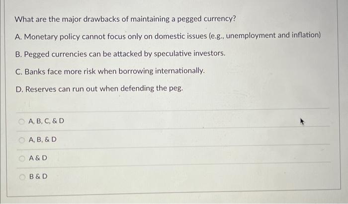 Solved What are the major drawbacks of maintaining a pegged | Chegg.com