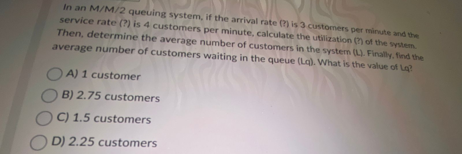 Solved In an M/M/2 ﻿queuing system, if the arrival rate (?) | Chegg.com