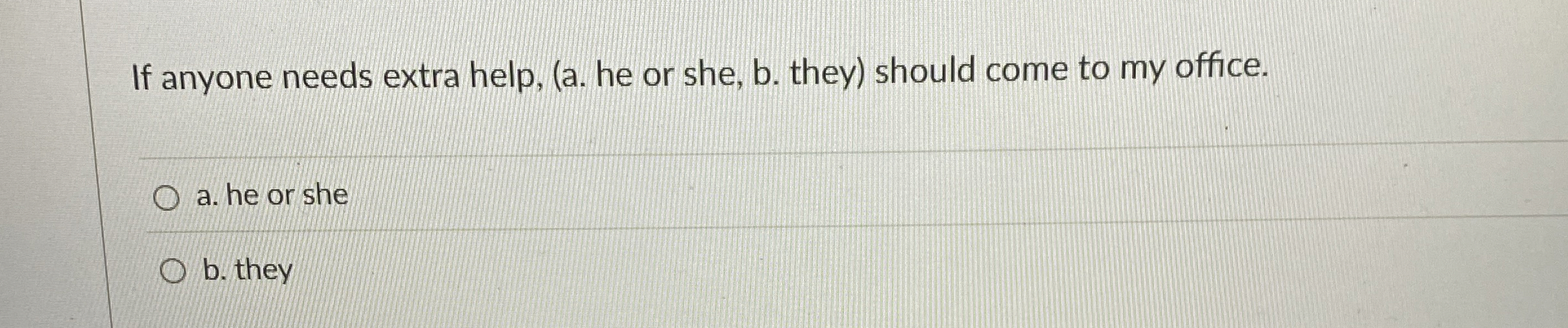 Solved If anyone needs extra help, (a. ﻿he or she, b. ﻿they) | Chegg.com