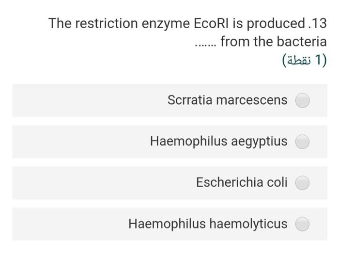 Solved The restriction enzyme EcoRI is produced.13 from the | Chegg.com