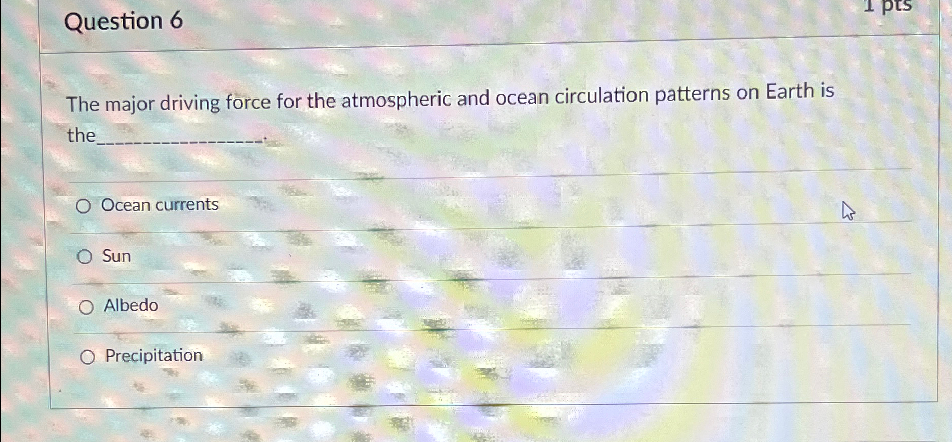 Solved Question 6The major driving force for the atmospheric | Chegg.com