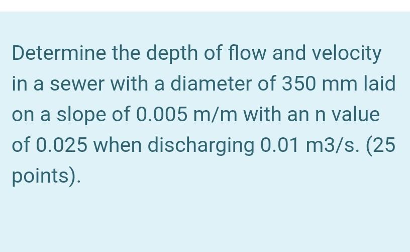 Solved Determine the depth of flow and velocity in a sewer | Chegg.com