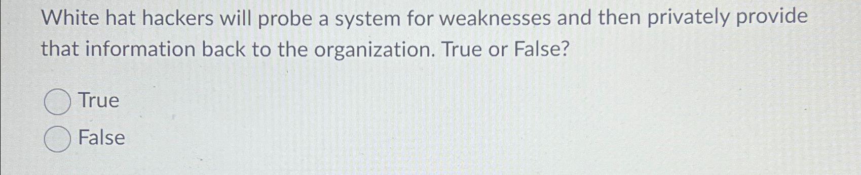 Solved White hat hackers will probe a system for weaknesses | Chegg.com