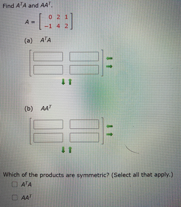 Solved Find ATA and AAT. o 21 A = -1 4 2 [- 3] (a) ATA (b) | Chegg.com