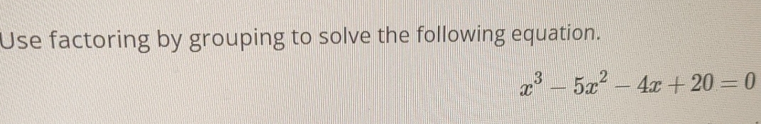 Solved Use factoring by grouping to solve the following | Chegg.com