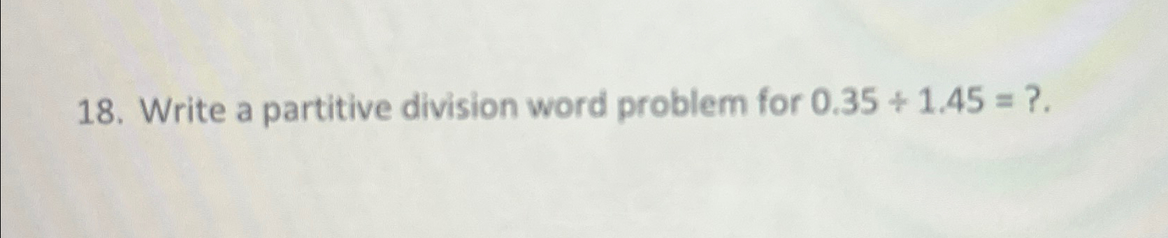 Solved Write a partitive division word problem for | Chegg.com