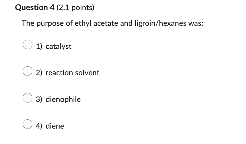 Solved Question 4 (2.1 ﻿points)The purpose of ethyl acetate | Chegg.com