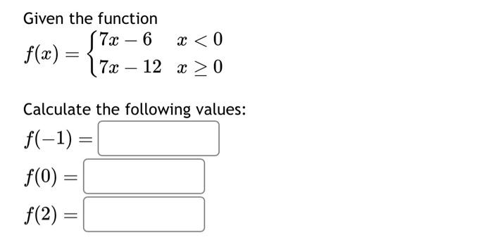 Solved Given the function f(x)={7x−67x−12x
