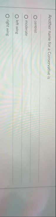 Solved Another name for a Conservative is | Chegg.com