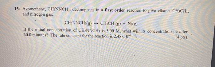 Solved 15. Azomethane, CH3NNCH3, decomposes in a first order | Chegg.com