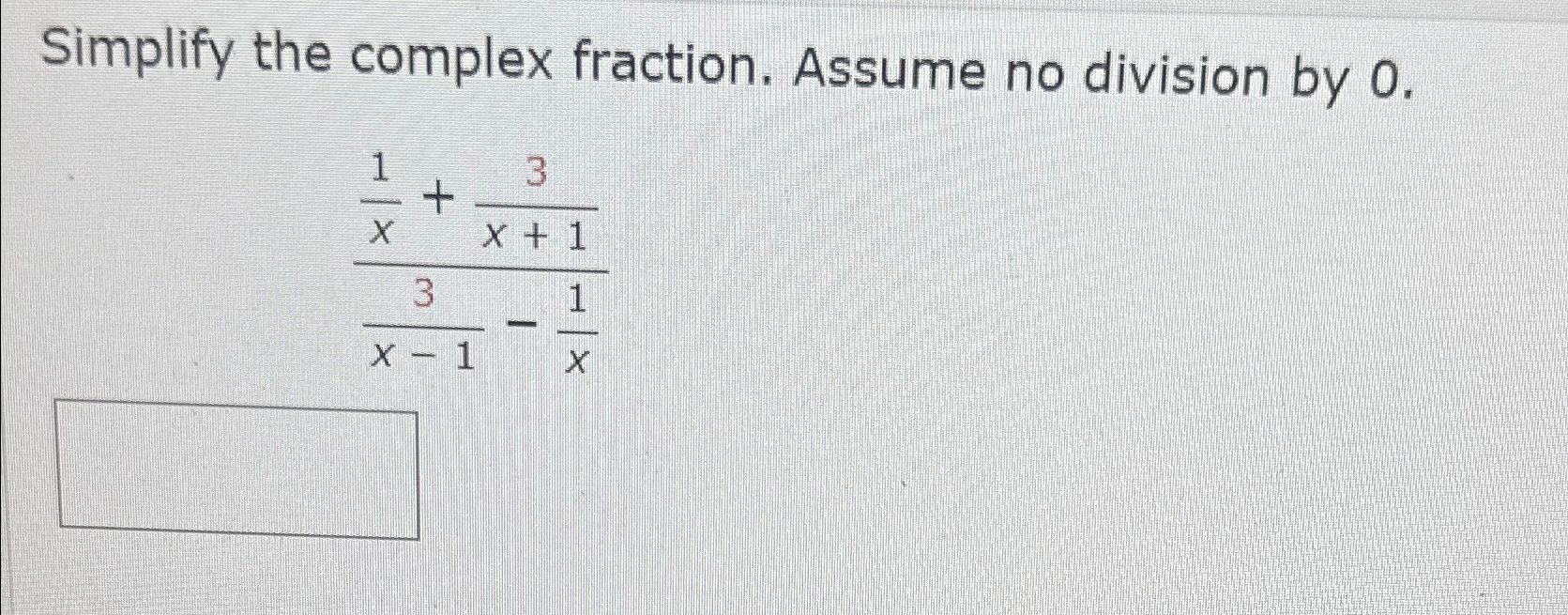 Solved Simplify the complex fraction. Assume no division by | Chegg.com