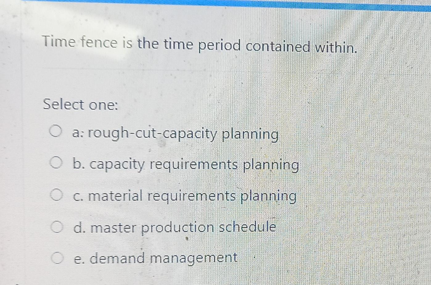 Solved Time fence is the time period contained within. | Chegg.com