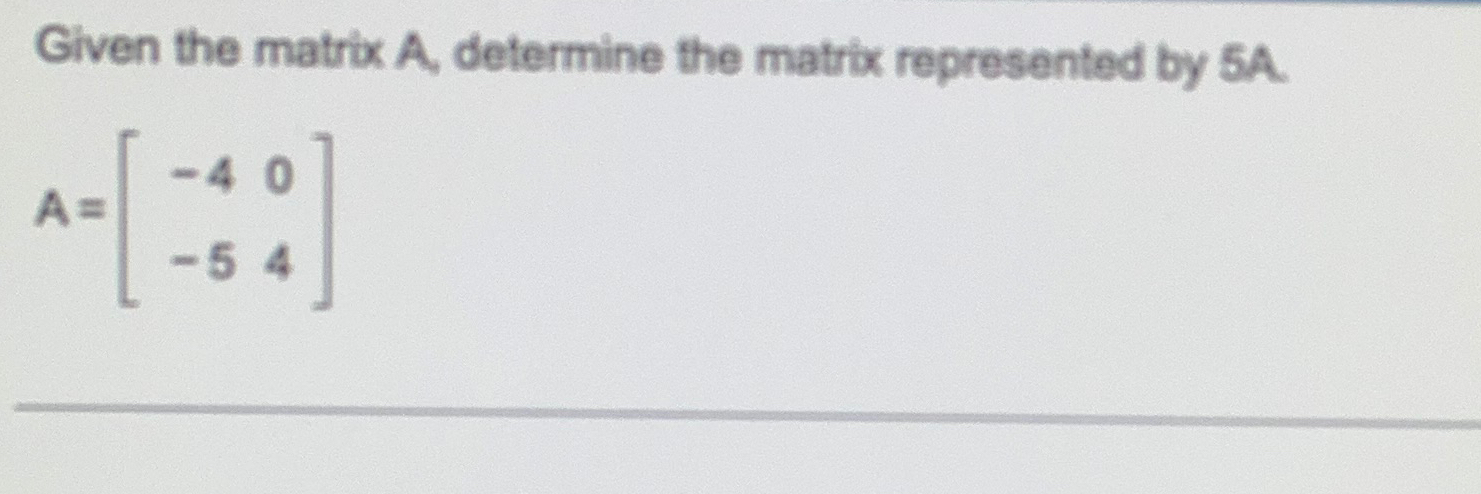 Solved Given the matrix A, ﻿determine the matrix represented | Chegg.com