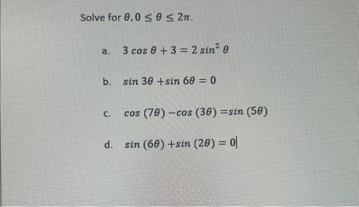 Solved Solve for θ,0≤θ≤2π. a. 3cosθ+3=2sin2θ b. | Chegg.com