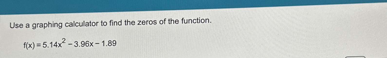 Solved Use a graphing calculator to find the zeros of the | Chegg.com