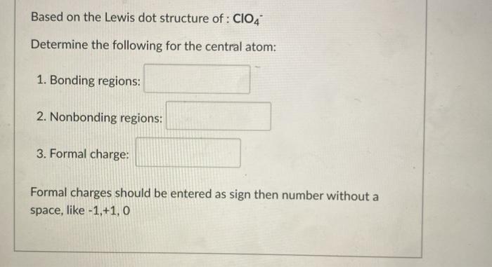 Solved Based on the Lewis dot structure of : ClO4 Determine | Chegg.com