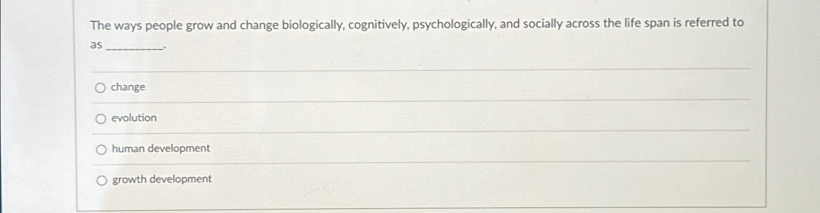 Solved The ways people grow and change biologically, | Chegg.com