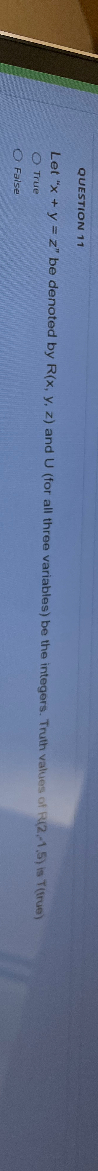 Solved QUESTION 11Let " x+y=z " ﻿be denoted by R(x,y,z) ﻿and | Chegg.com