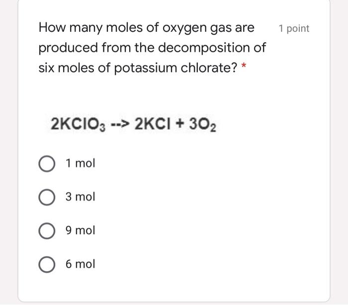 Solved 1 point How many moles of oxygen gas are produced | Chegg.com