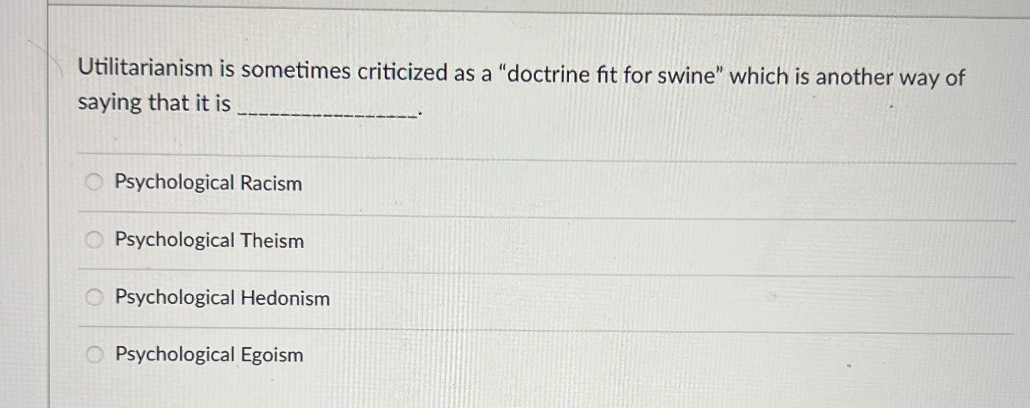 Solved Utilitarianism is sometimes criticized as a "doctrine | Chegg.com