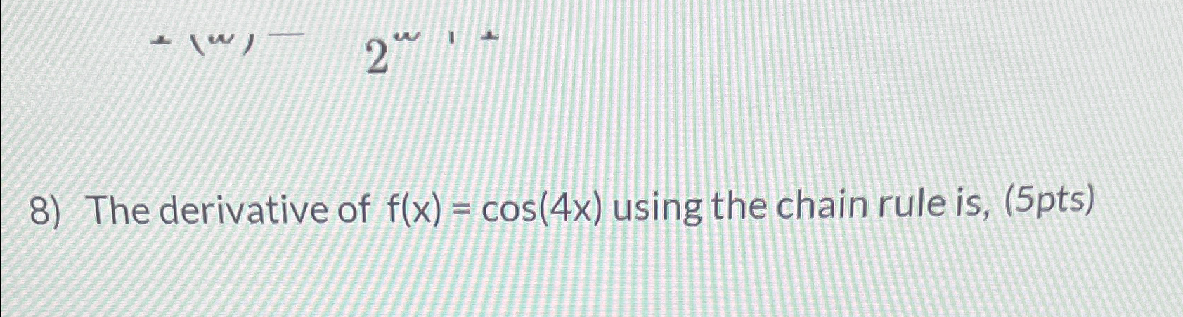 Solved The derivative of f(x)=cos(4x) ﻿using the chain rule | Chegg.com