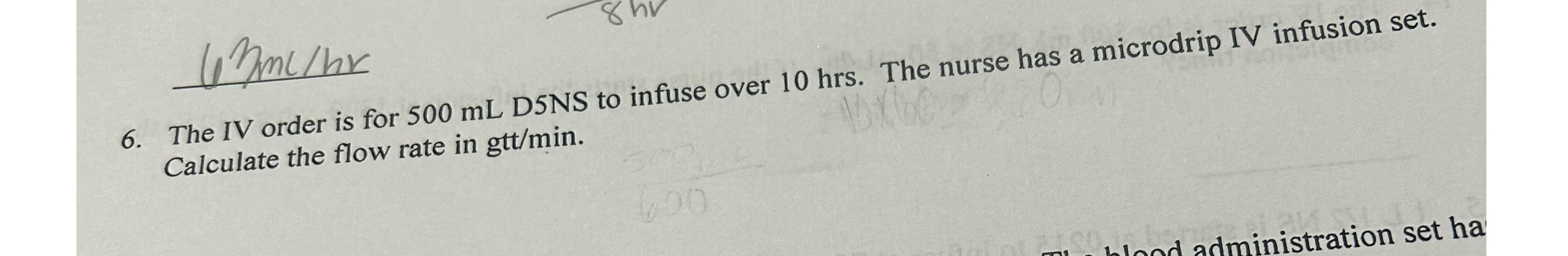 Solved The IV order is for 500mL ﻿D5NS to infuse over 10hrs. | Chegg.com