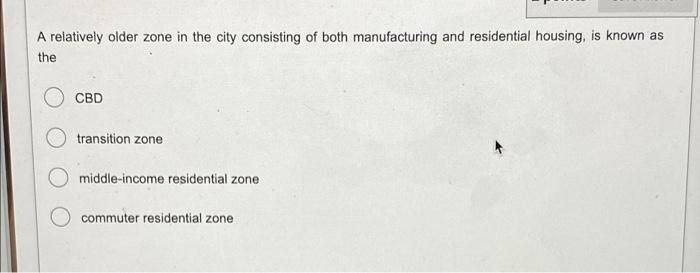 Solved A relatively older zone in the city consisting of | Chegg.com