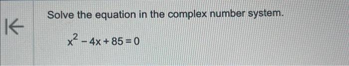 Solved KK Solve the equation in the complex number system. | Chegg.com
