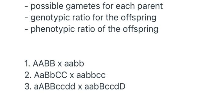 Solved - possible gametes for each parent - genotypic ratio | Chegg.com