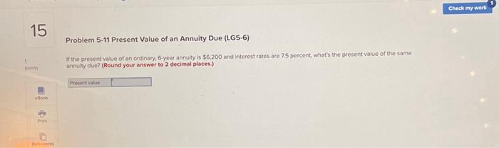 Solved Problem 5-11 Present Value of an Annuity Due (LG5-6) | Chegg.com Solved Problem 5-11 Present Value of an Annuity Due (LG5-6) | Chegg.com