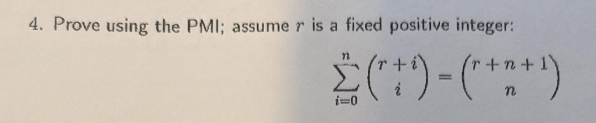 Solved 4. Prove using the PMI; assume r is a fixed positive | Chegg.com